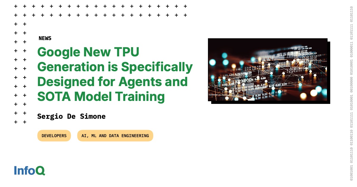 Google New TPU Generation is Specifically Designed for Agents and SOTA ...