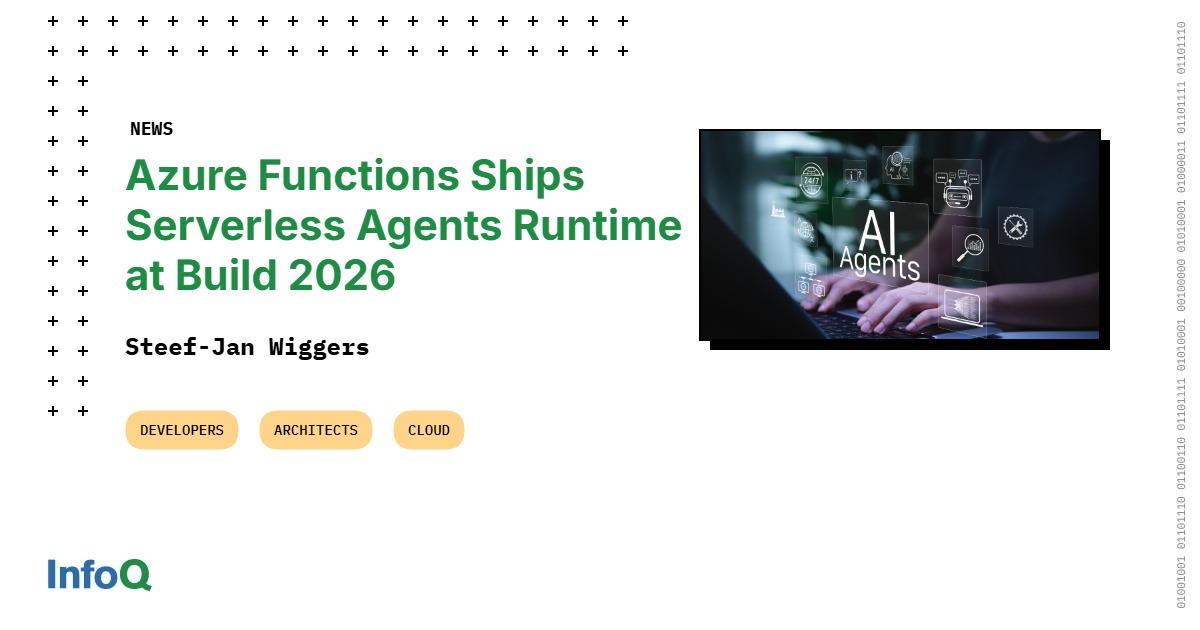 Azure Functions Ships Serverless Agents Runtime at Build 2026 - InfoQ