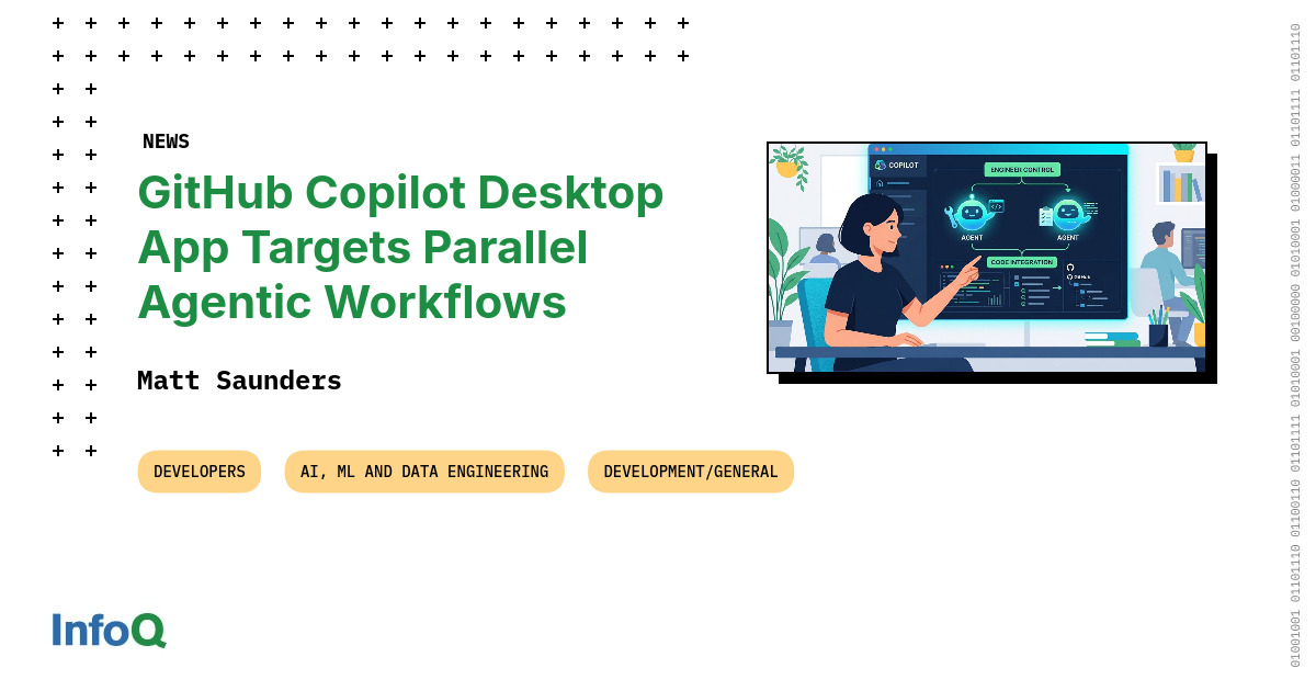 GitHub Copilot Desktop App Targets Parallel Agentic Workflows - InfoQ