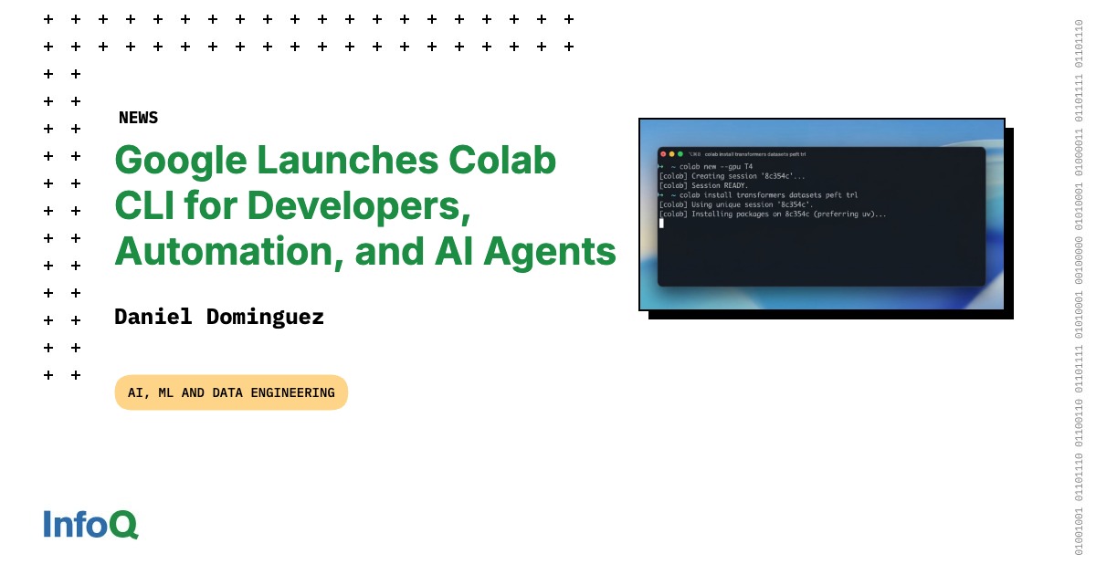 Google Launches Colab CLI for Developers, Automation, and AI Agents - InfoQ