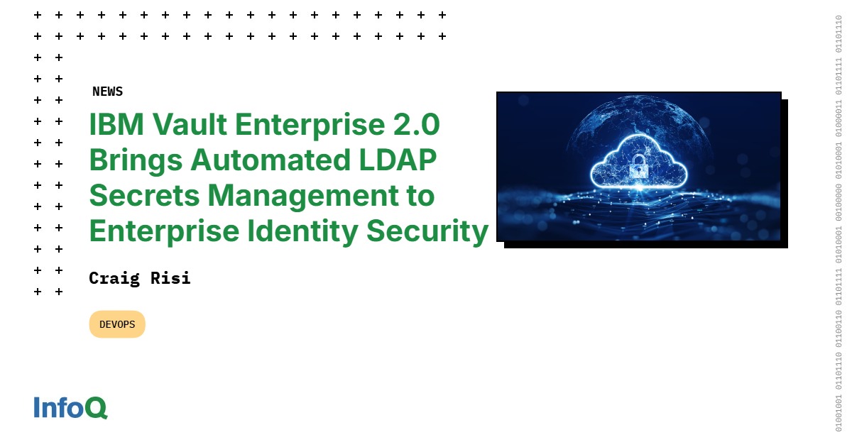 IBM Vault Enterprise 2.0 Brings Automated LDAP Secrets Management to ...