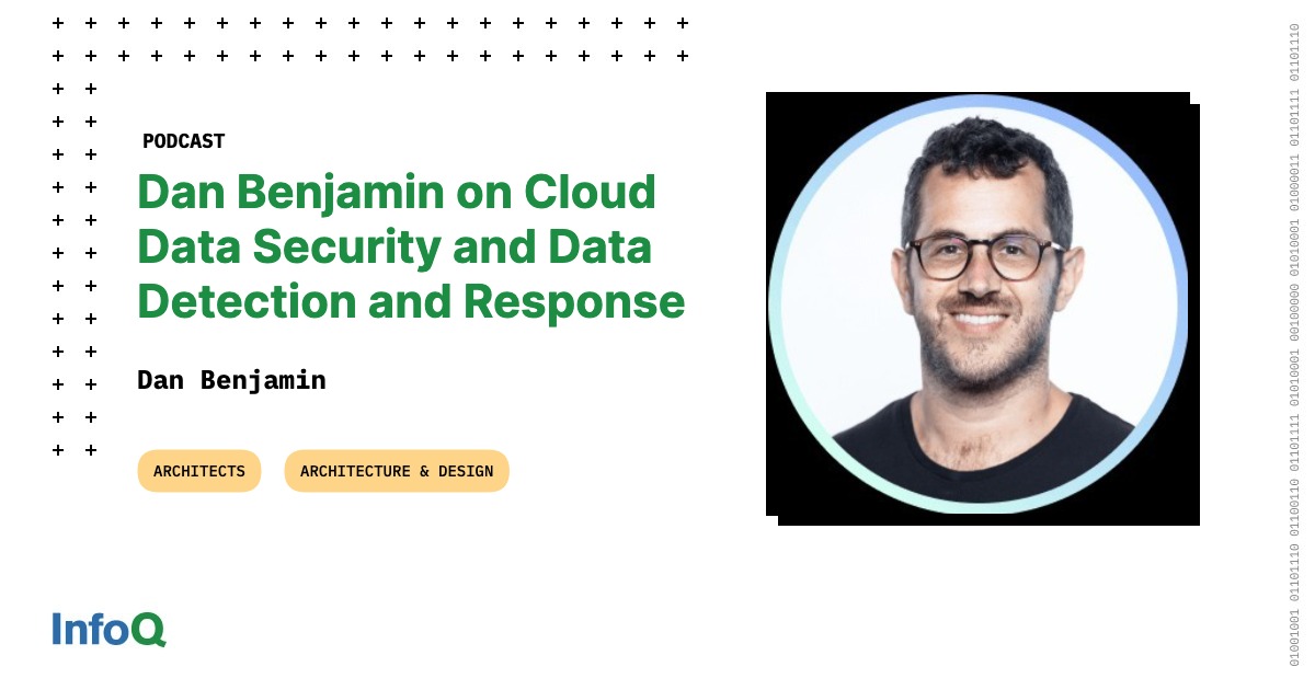 Dan Benjamin on Cloud Data Security and Data Detection and Response - InfoQ