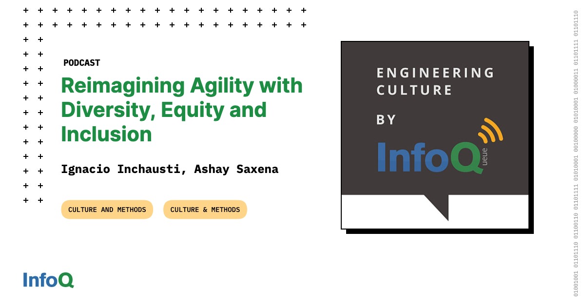Reimagining Agility with Diversity, Equity and Inclusion - InfoQ