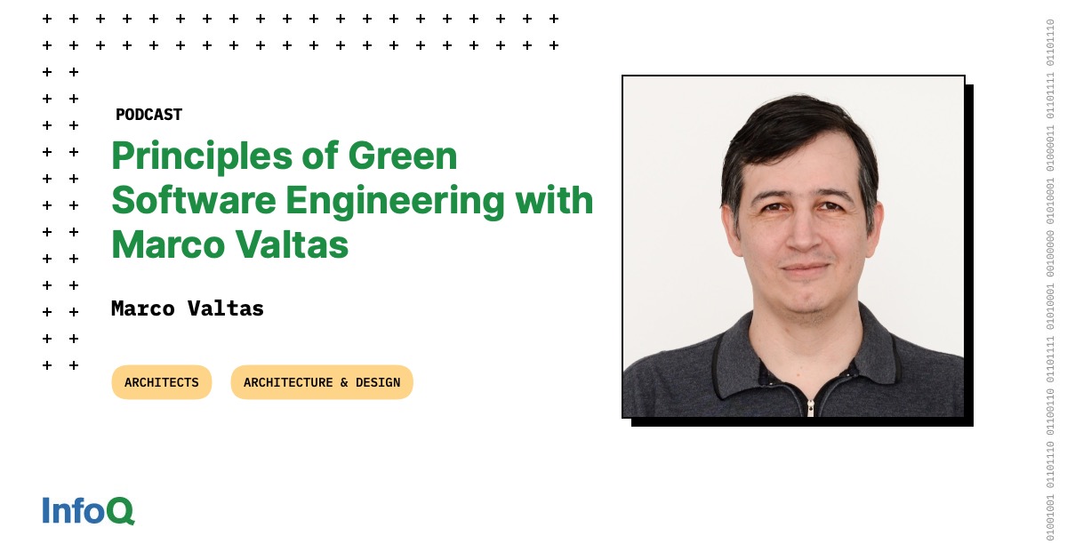 Principles of Green Software Engineering with Marco Valtas - InfoQ