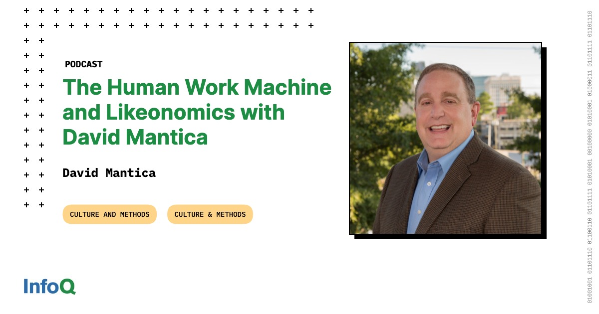 The Human Work Machine and Likeonomics with David Mantica - InfoQ