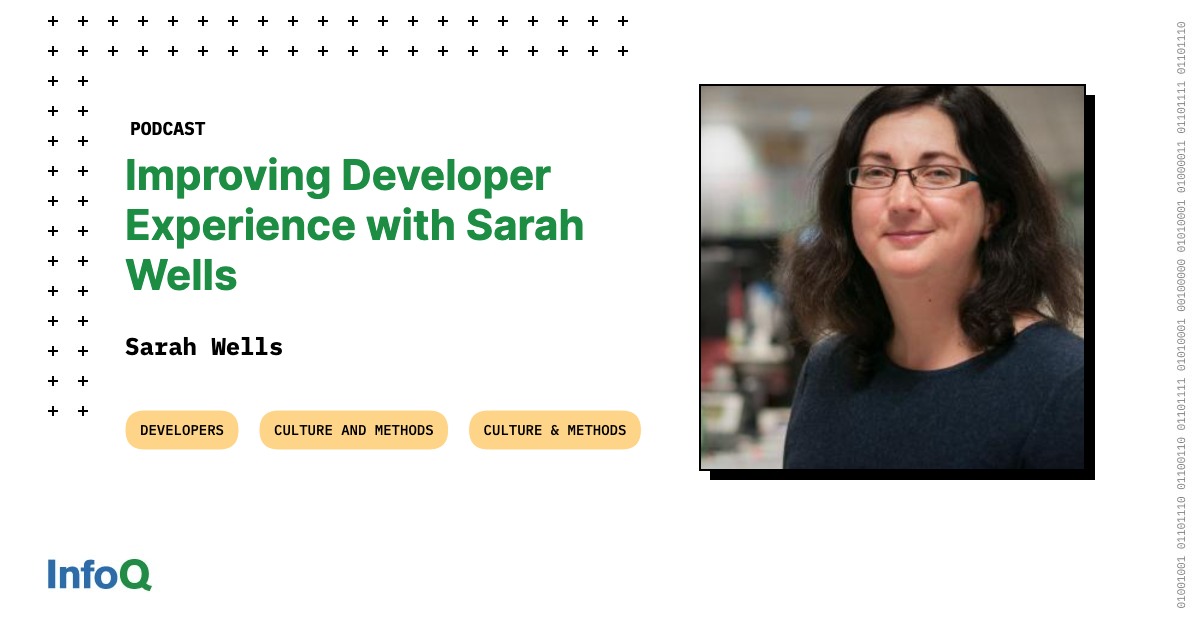 Improving Developer Experience with Sarah Wells - InfoQ