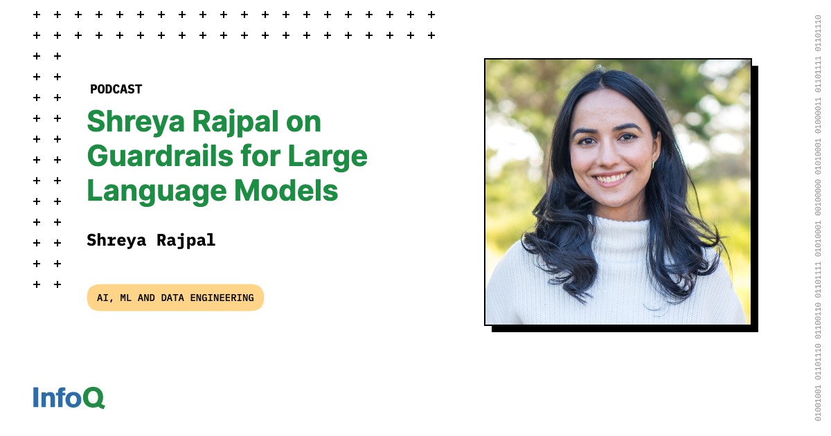 Shreya Rajpal On Guardrails For Large Language Models Infoq