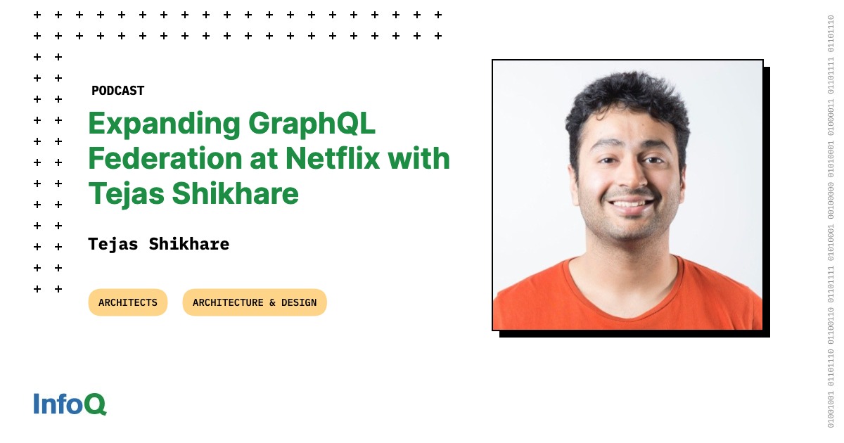 Expanding GraphQL Federation at Netflix with Tejas Shikhare - InfoQ