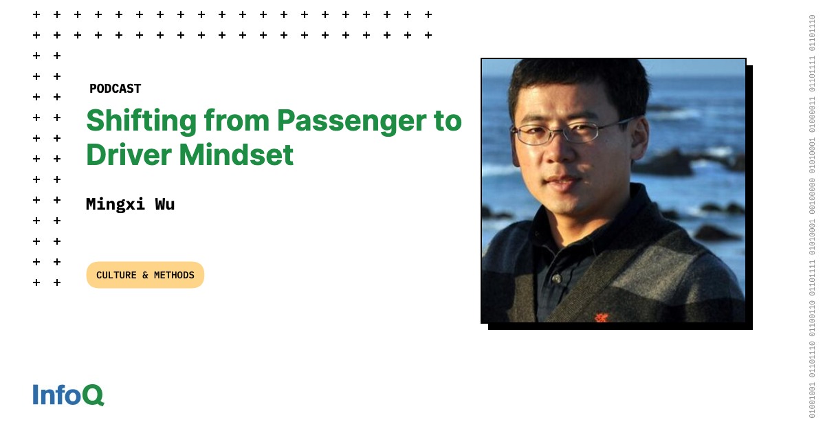 Shifting from Passenger to Driver Mindset - InfoQ