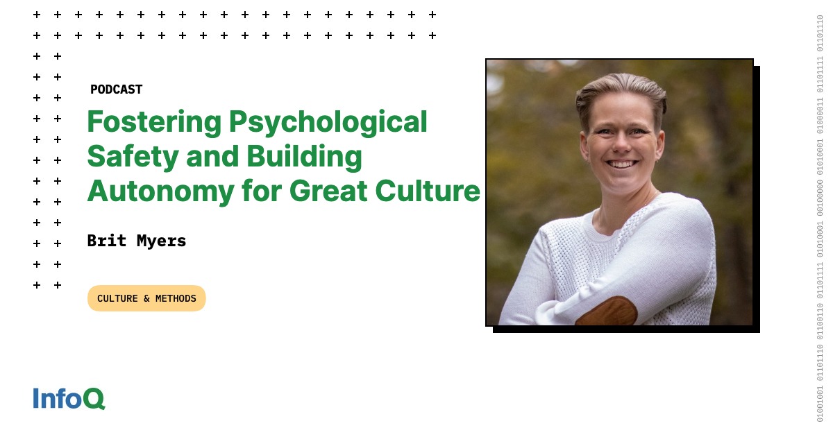 Fostering Psychological Safety and Building Autonomy for Great Culture - InfoQ