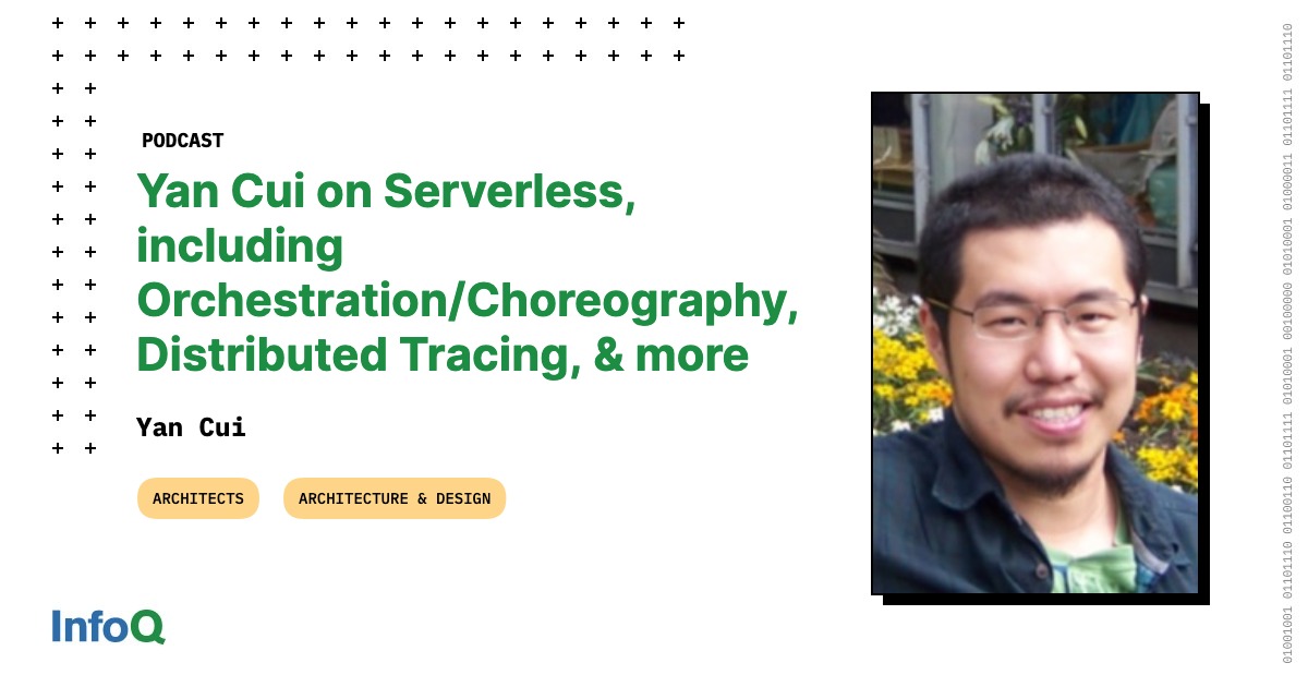 Yan Cui on Serverless, Including Orchestration/Choreography, Distributed Tracing, & More - InfoQ