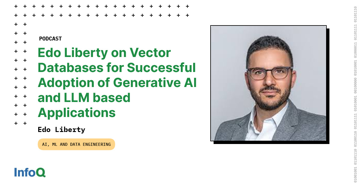 Edo Liberty on Vector Databases for Successful Adoption of Generative AI and LLM based ...