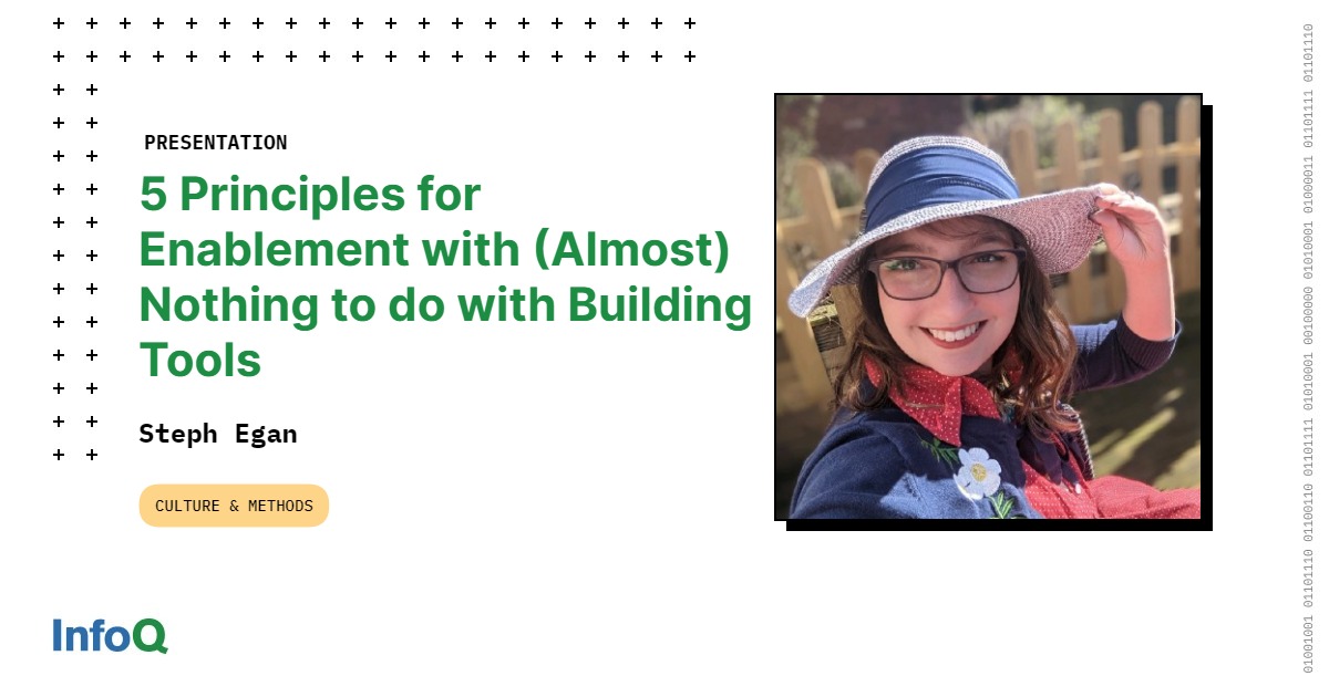 Five Principles For Enablement With Almost Nothing To Do With Building Tools Infoq
