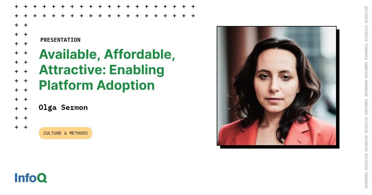 Available, Affordable, Attractive: Enabling Platform Adoption - InfoQ