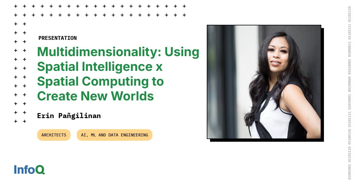 Multidimensionality: Using Spatial Intelligence x Spatial Computing to Create New Worlds - InfoQ