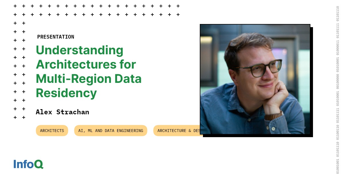 Understanding Architectures For Multi Region Data Residency Infoq