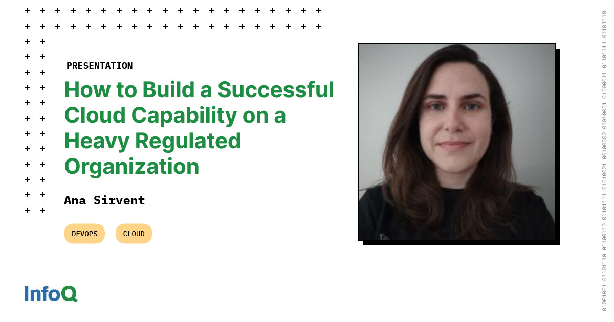 How to Build a Successful Cloud Capability on a Heavy Regulated Organization - InfoQ