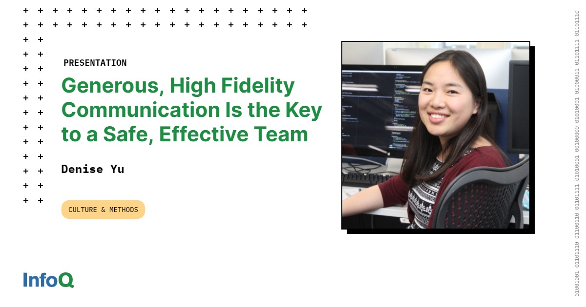 Generous, High Fidelity Communication Is the Key to a Safe, Effective Team - InfoQ