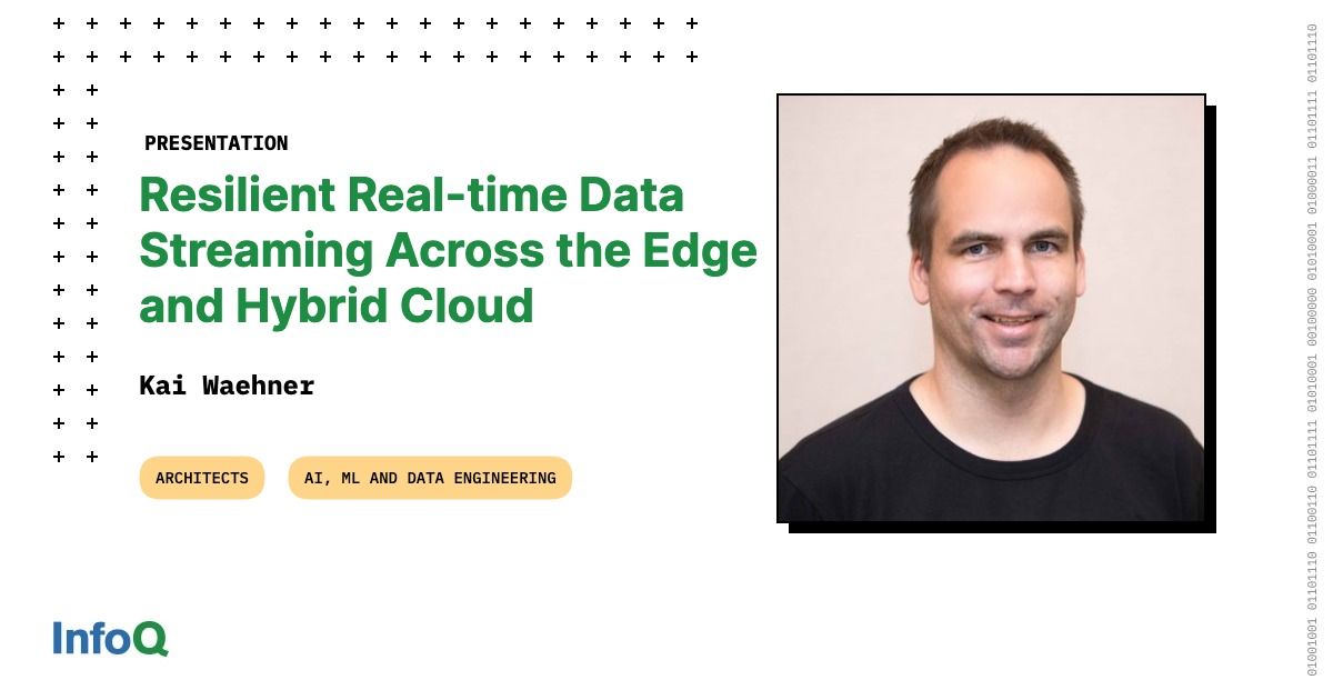 Resilient Real Time Data Streaming Across The Edge And Hybrid Cloud Infoq