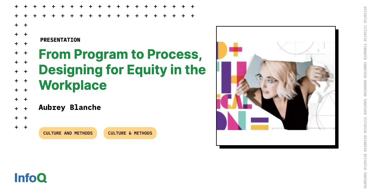 From Program to Process, Designing for Equity in the Workplace - InfoQ