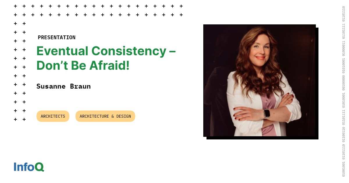 Eventual Consistency – Don’t Be Afraid! - InfoQ