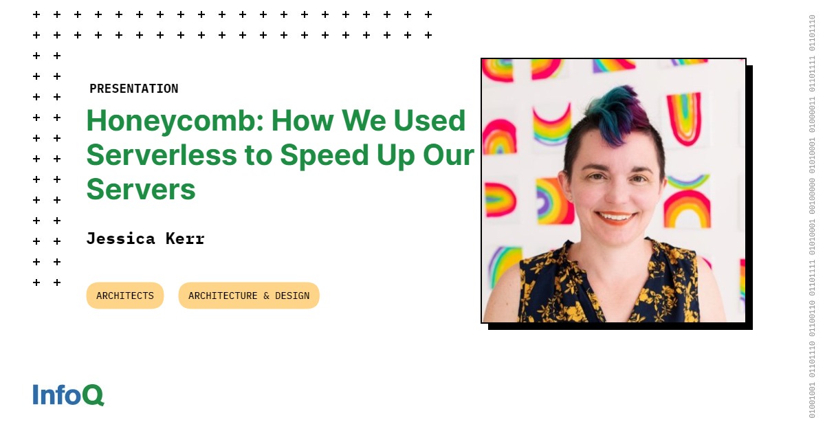 Honeycomb: How We Used Serverless to Speed up Our Servers - InfoQ