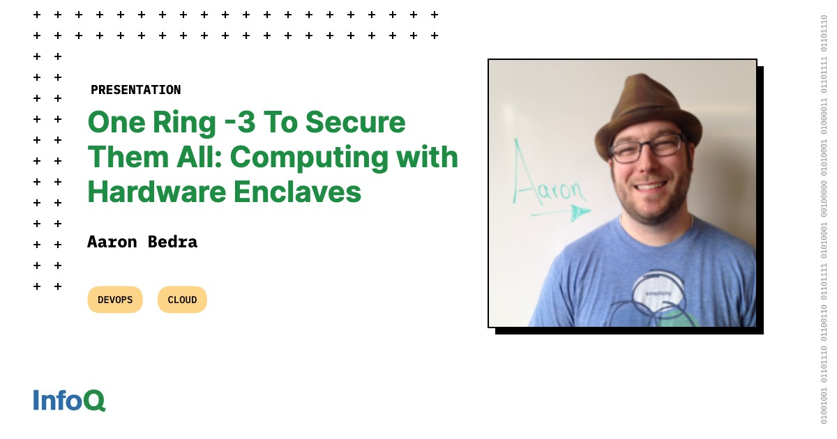 One Ring -3 to Secure Them All: Computing with Hardware Enclaves - InfoQ