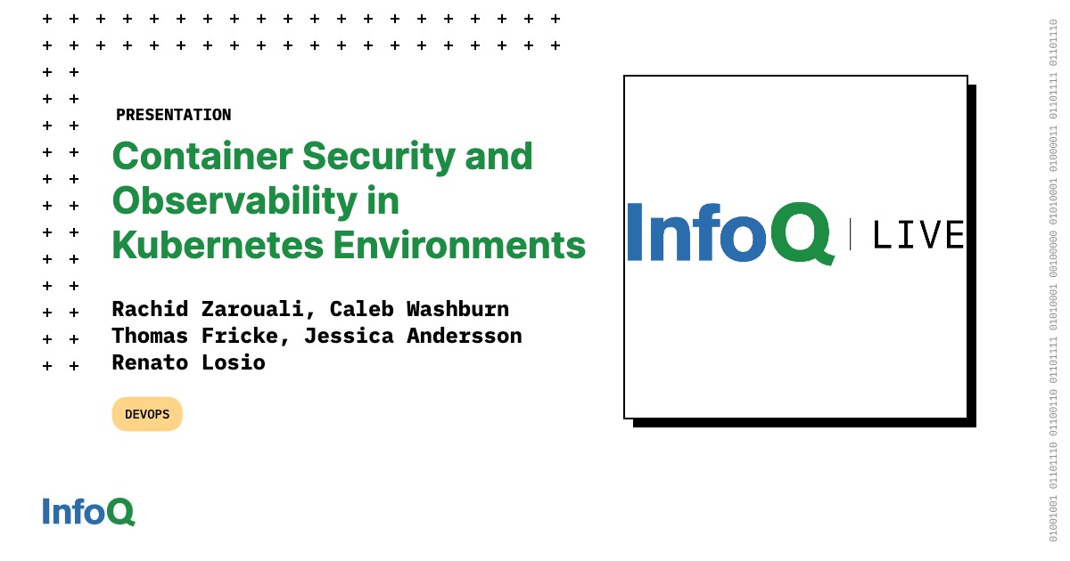 Container Security And Observability In Kubernetes Environments Infoq