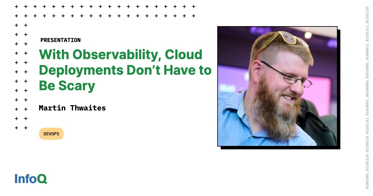With Observability Cloud Deployments Dont Have To Be Scary Infoq