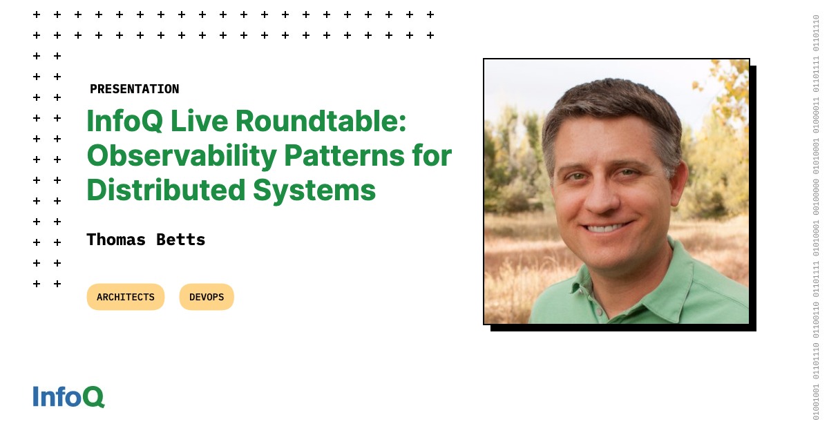 InfoQ Live Roundtable: Observability Patterns for Distributed Systems - InfoQ