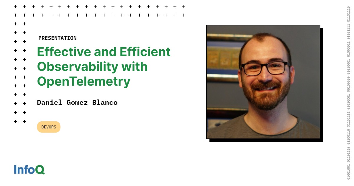 Effective and Efficient Observability with OpenTelemetry - InfoQ