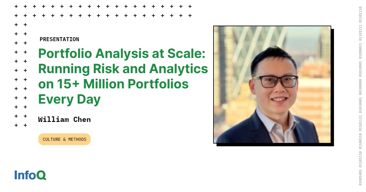 Portfolio Analysis at Scale: Running Risk and Analytics on 15+ Million Portfolios Every Day - InfoQ