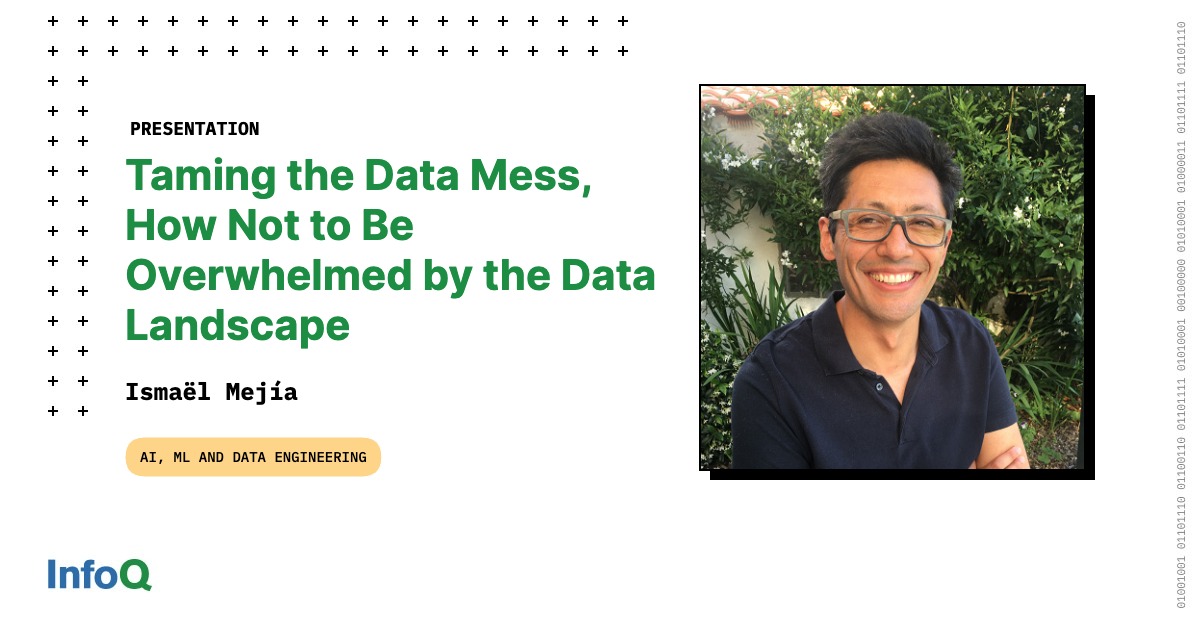 Taming the Data Mess, How Not to Be Overwhelmed by the Data Landscape - InfoQ