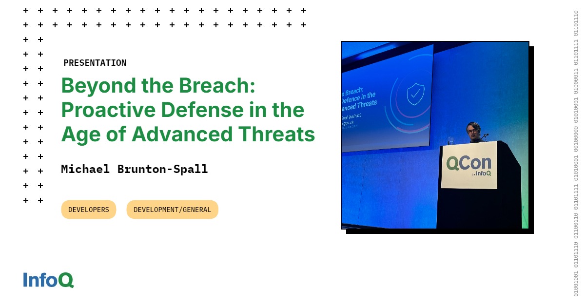 Beyond the Breach: Proactive Defense in the Age of Advanced Threats - InfoQ