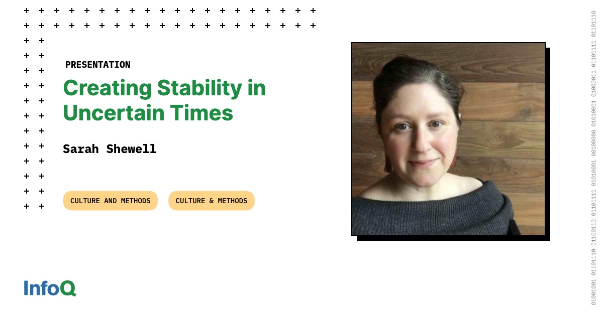 Creating Stability in Uncertain Times - InfoQ