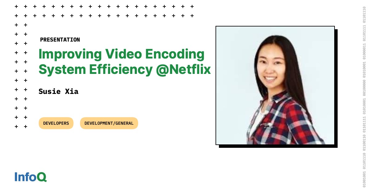 Improving Video Encoding System Efficiency @Netflix - InfoQ